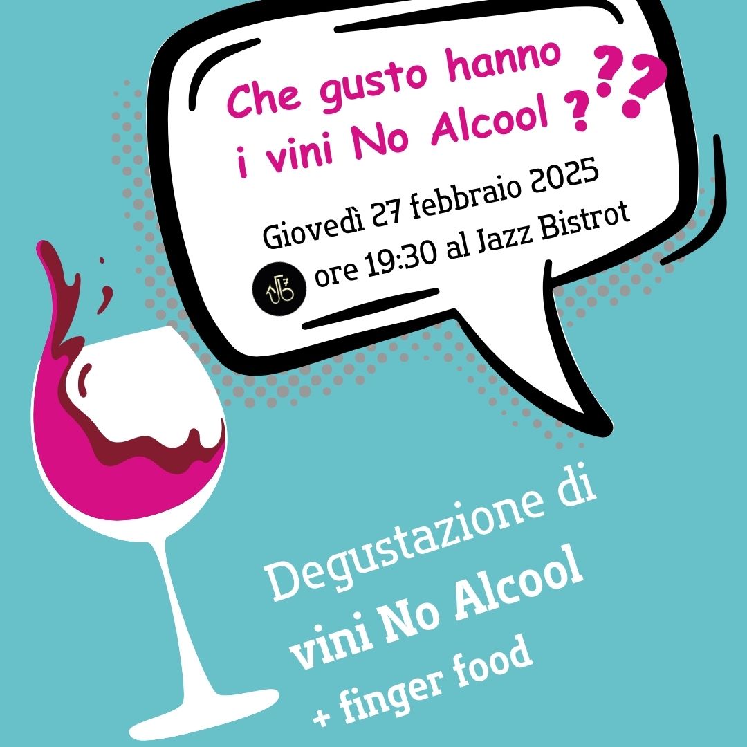 Di cosa sanno i vini NO Alcool? Il 27 febbraio al Jazz Bistrot di ...